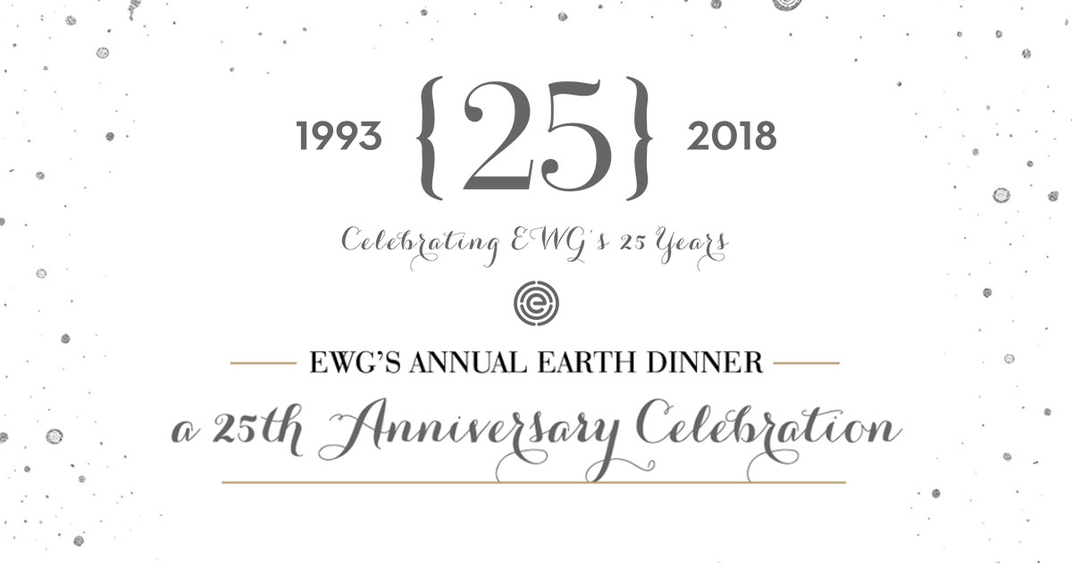 EWG’s Earth Dinner: A 25th Anniversary Celebration